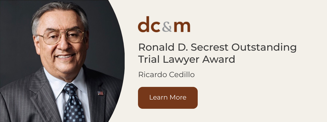 Ronald D. Secrest Outstanding Trial Lawyer Award – Ricardo Cedillo – DC&M